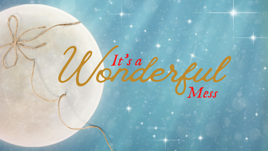 It's a Wonderful Mess - Christmas Sermon Series - Sunridge Church